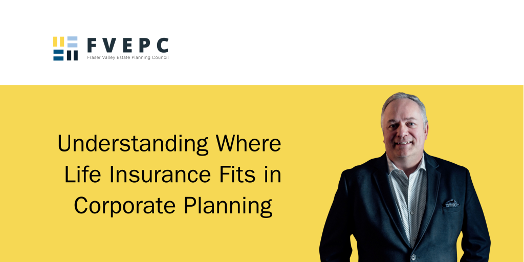 How Does Life Insurance Fit Within Corporate Planning? – Fraser Valley ...